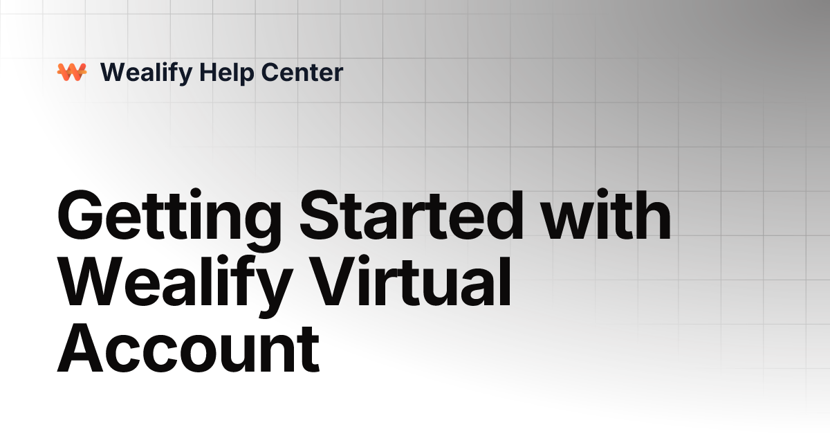 Getting Started with Wealify Virtual Account | Wealify Help Center